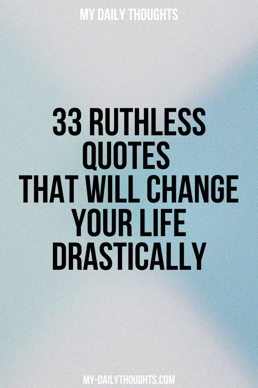 10 Ruthless Quotes That Will Change Your Life Drastically - My Daily ...