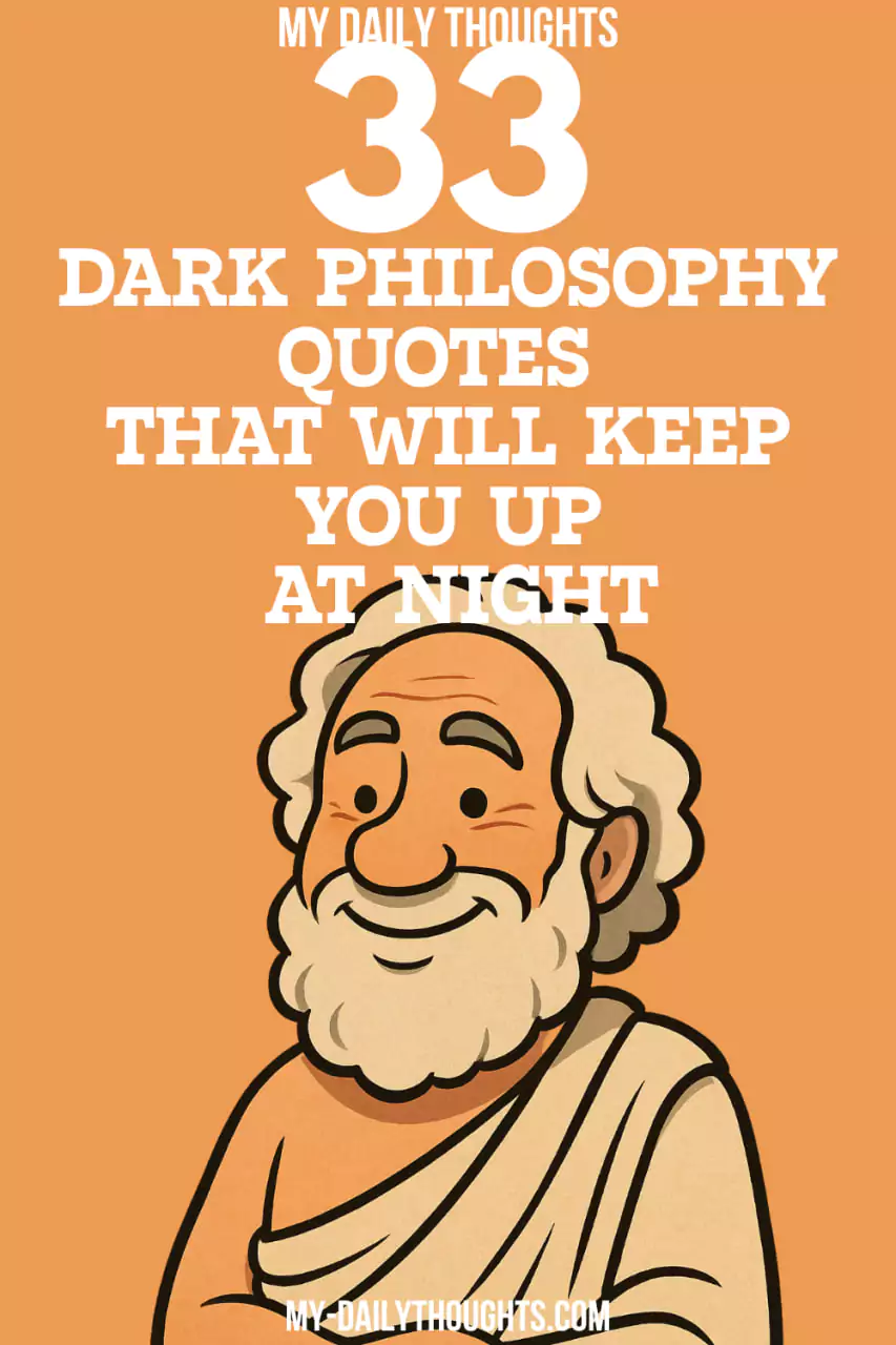 Dark Philosophy Quotes That Will Keep You Up at Night - My Daily Thoughts