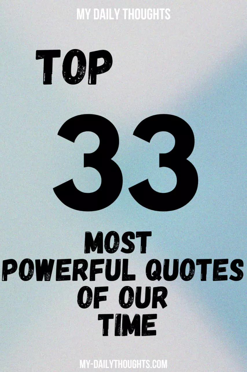 33 Most Powerful Quotes of Our Time - My Daily Thoughts